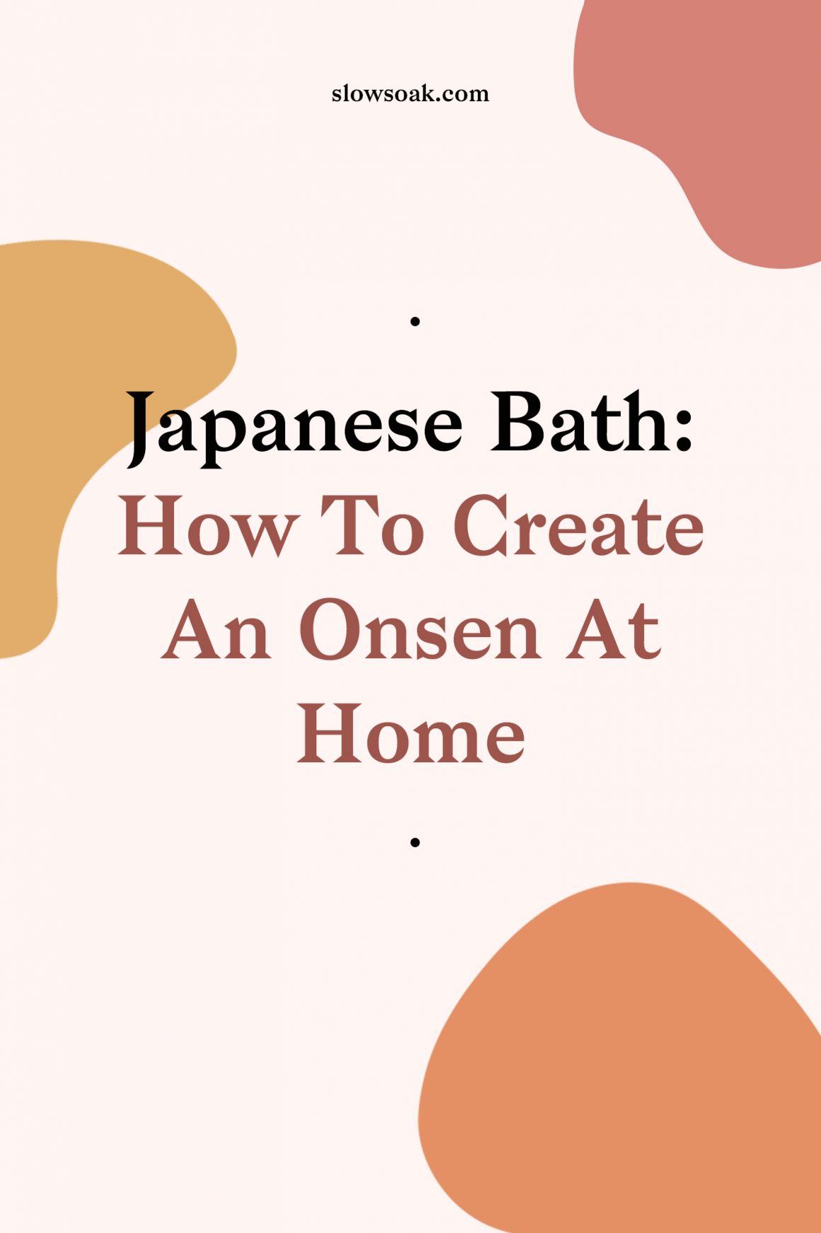 Japanese Bath: How To Create An Onsen At Home - Slow Soak